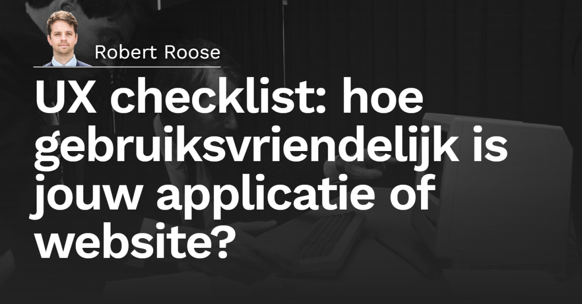 UX checklist: hoe gebruiksvriendelijk is jouw applicatie of website ...
